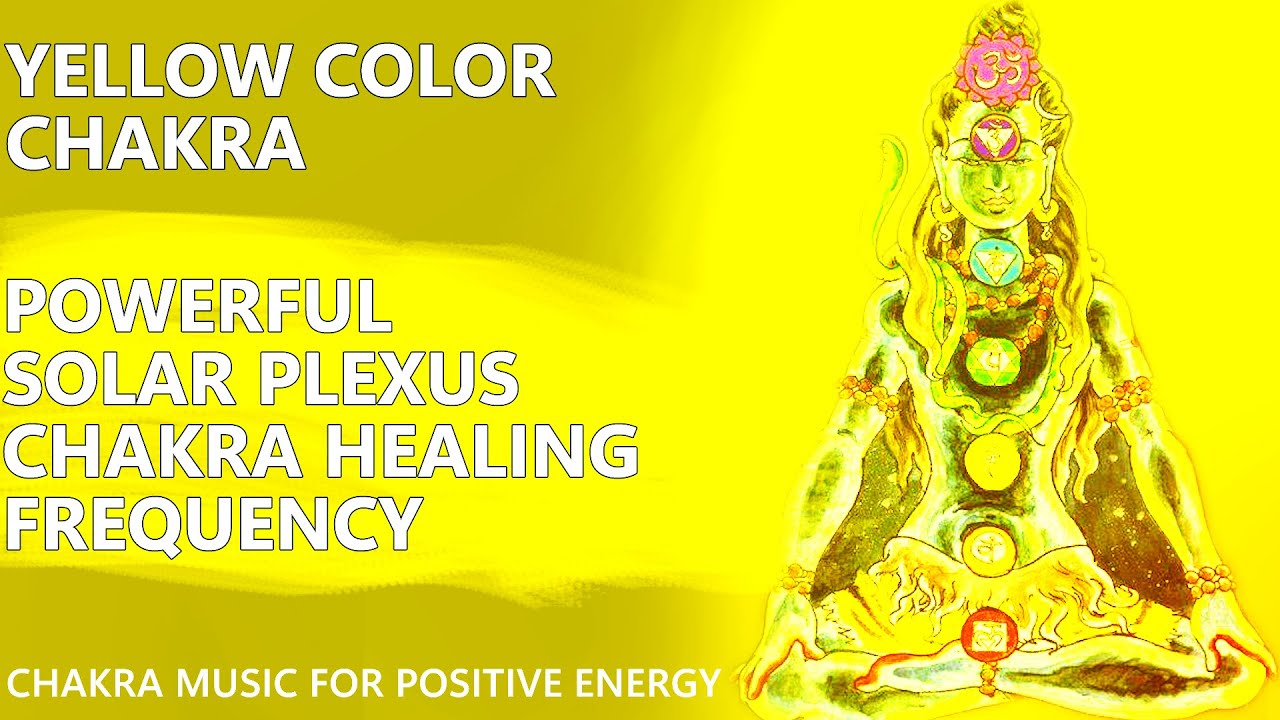 YELLOW CHAKRA ~ (MANIPURA CHAKRA - NAVEL CHAKRA) HEALING FREQUENCY ...