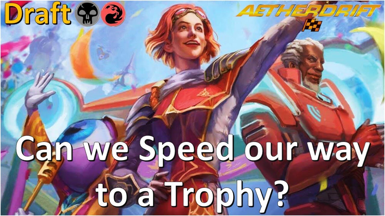 Can we speed our way to a Trophy? - Aetherdrift Draft - Part 2 [MTG ...
