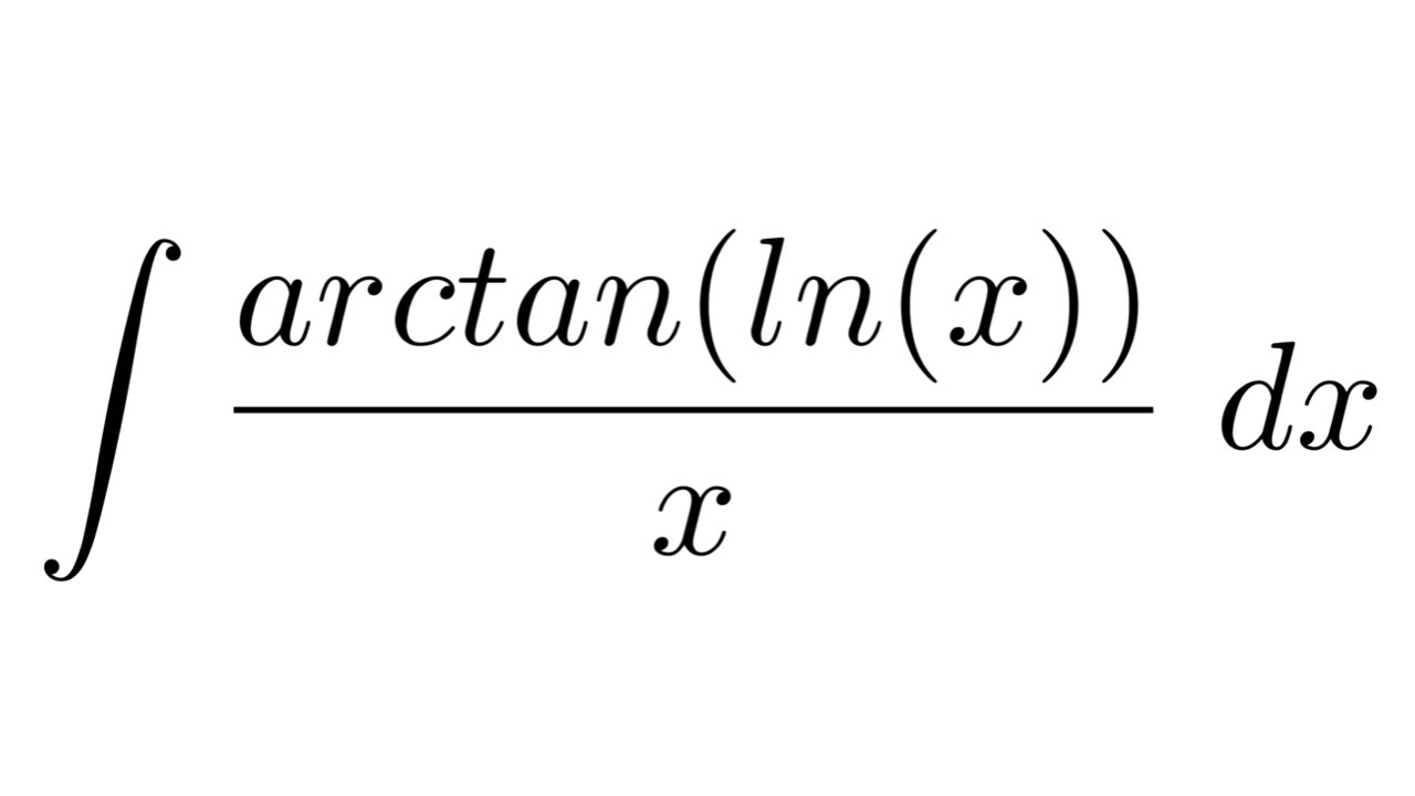 Integral Of Arctan ln x x substitution By Parts YouTube