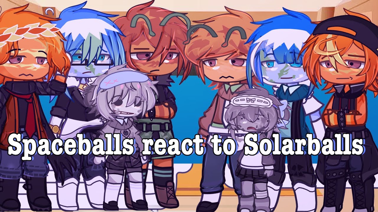 Spaceballs react to Solarballs”☆||ENG/SPAN||My Au||Cringe|| - YouTube