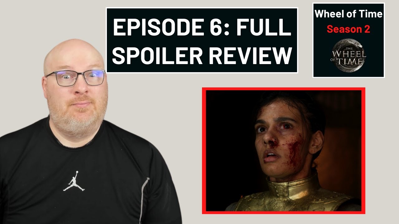 Episode 6: Full Spoiler Review - Wheel of Time Season 2 - YouTube