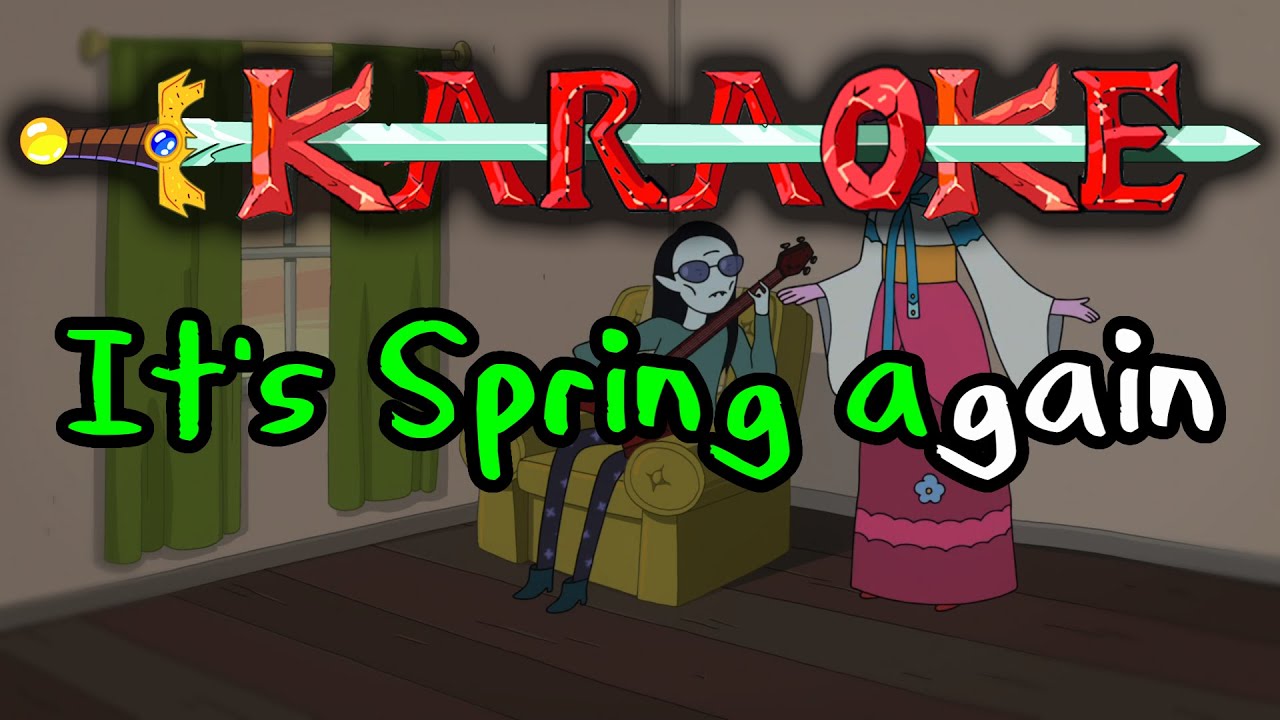 It's Spring Again - Adventure Time Karaoke - YouTube