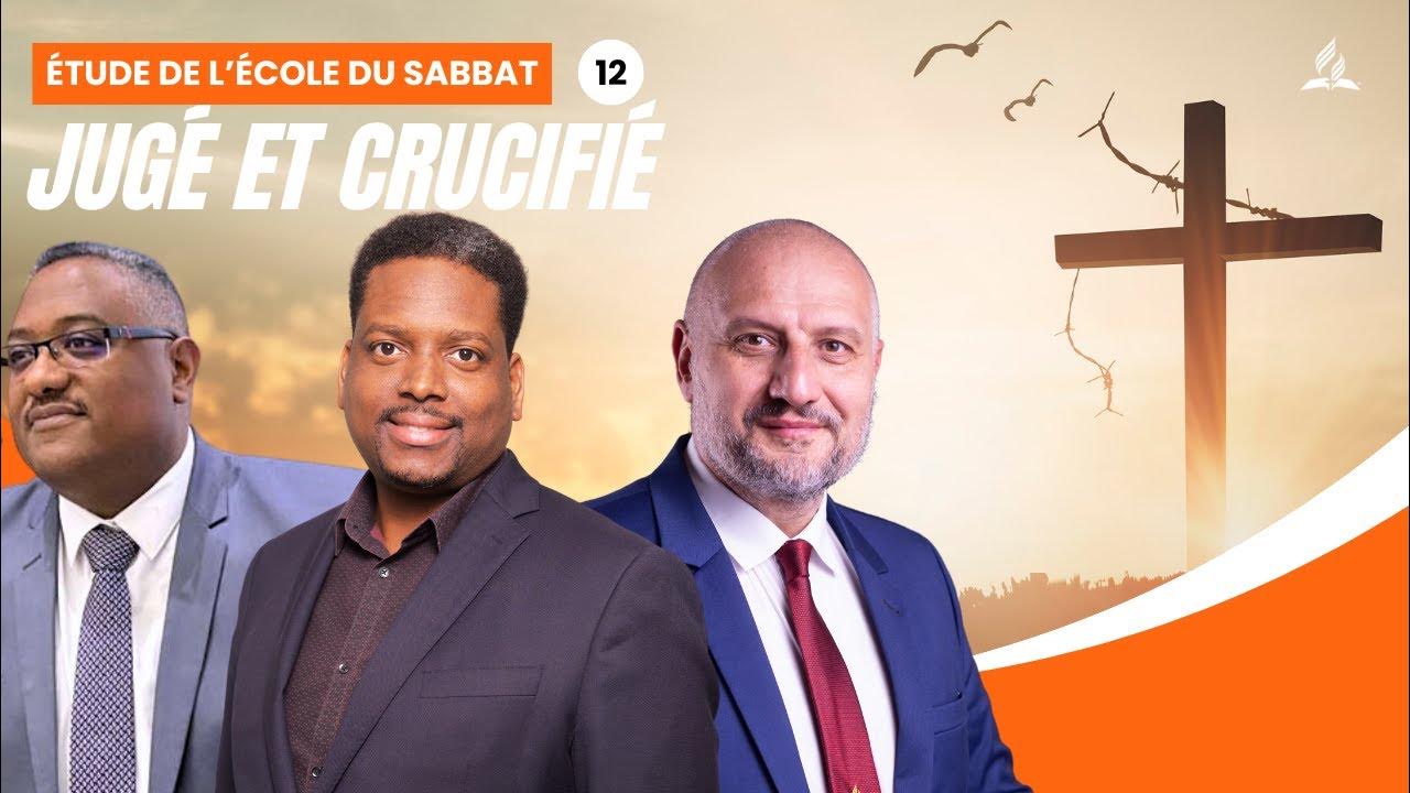 Jugé et crucifié | Étude de l'école du Sabbat 12 EDS | Adventiste FFN - YouTube