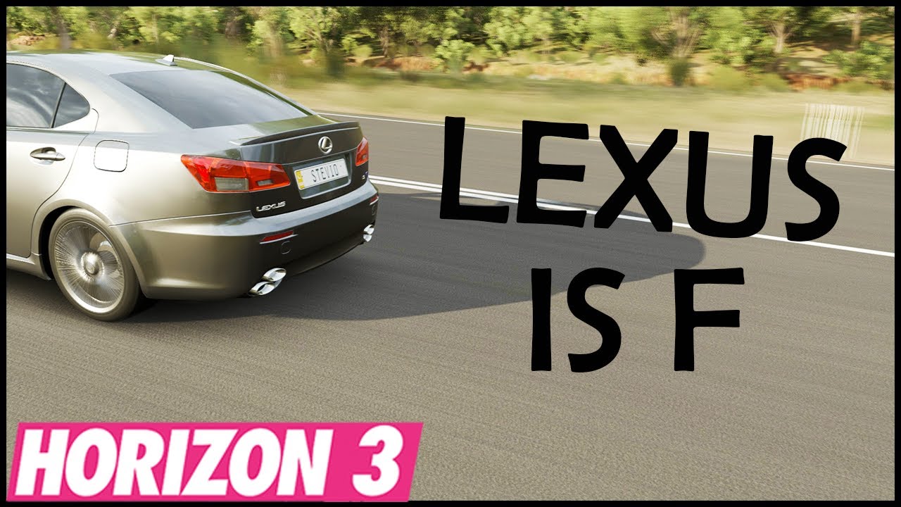 Forza Horizon 3 - Lexus IS F Review + Gameplay (FH3) Lexus IS F ...