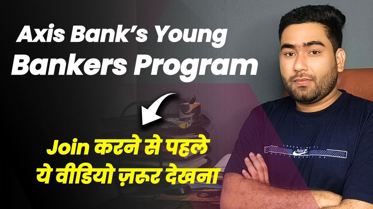 𝐀𝐱𝐢𝐬 𝐁𝐚𝐧𝐤 𝐘𝐨𝐮𝐧𝐠 𝐁𝐚𝐧𝐤𝐞𝐫𝐬 𝐏𝐫𝐨𝐠𝐫𝐚𝐦, 𝐘𝐨𝐮𝐧𝐠 𝐁𝐚𝐧𝐤𝐞𝐫𝐬 𝐏𝐫𝐨𝐠𝐫𝐚𝐦 𝐆𝐨𝐨𝐝 𝐎𝐫 𝐁𝐚𝐝 ...