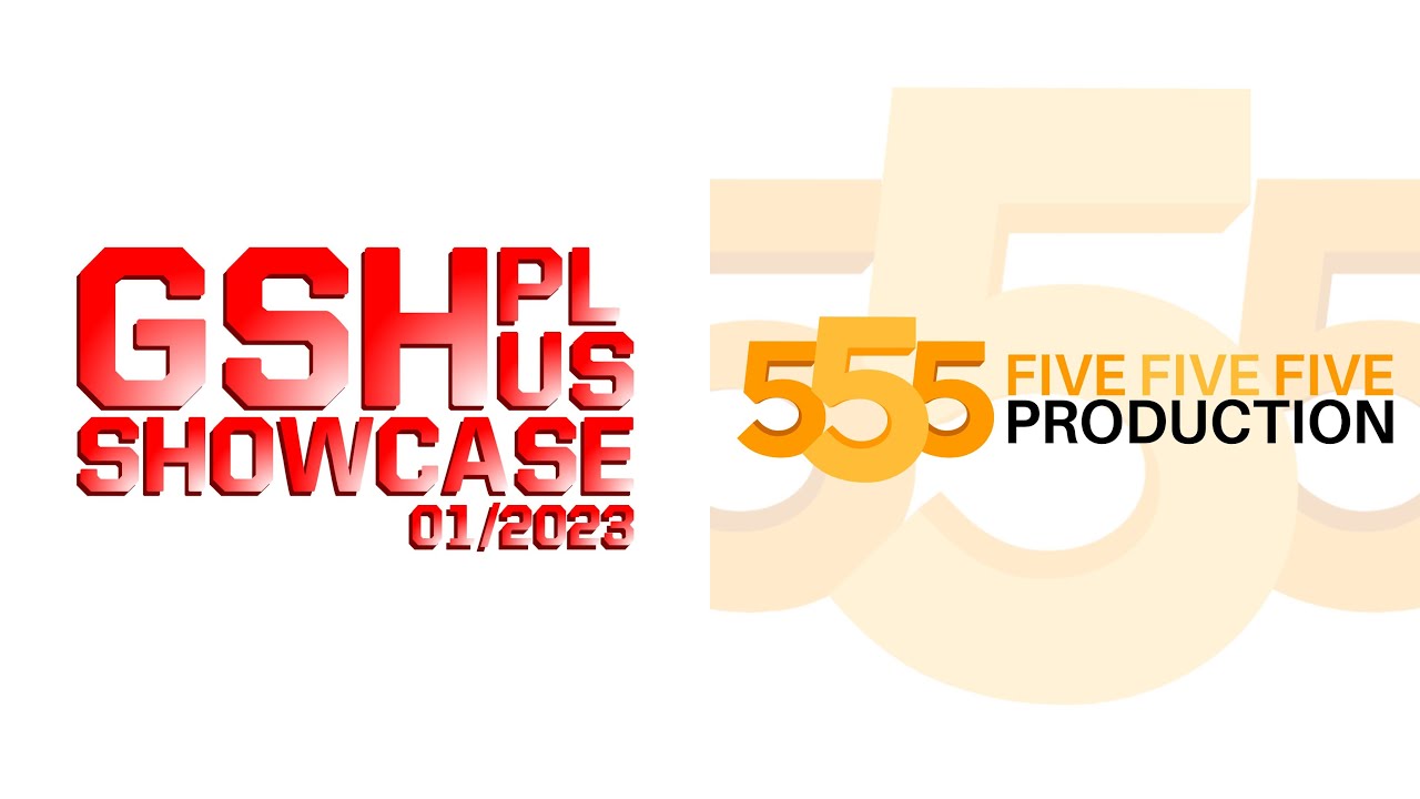 GSH+ Showcase : 01/2023 | FiveFiveFive Production - YouTube