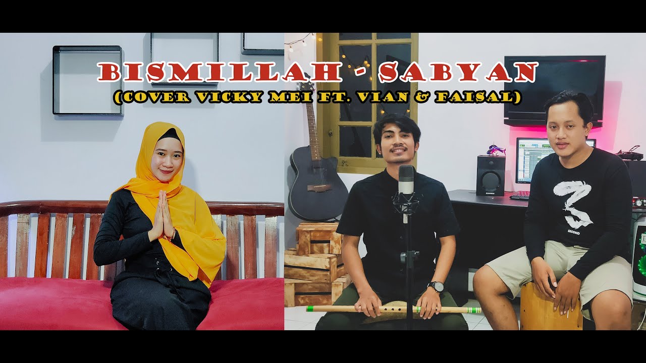 BISMILLAH SABYAN - COVER VICKY MEI Ft Vian Dan Faizal - YouTube
