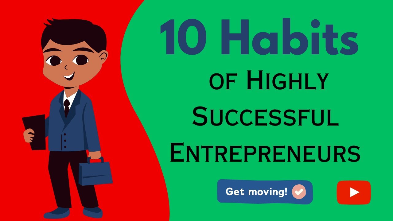 10 Habits of Highly Successful Entrepreneurs | Habits of Successful ...