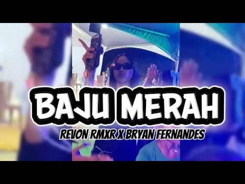 LAGU VIRAL TERBARU || BAJU MERAH ||  BRYAN FERNANDEZ FT REVON RMXR 🍊