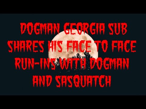 DOGMAN GEORGIA SUB SHARES HIS FACE TO FACE RUN-INS WITH DOGMAN AND ...