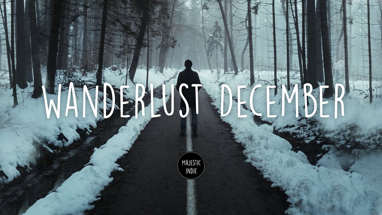 Wanderlust December 2021 | Songs for an energetic day | Indie/Pop/Folk ...
