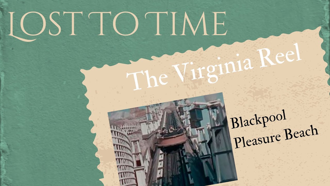 The Virginia Reel: A Blackpool Pleasure Beach Classic Lost To Time ...