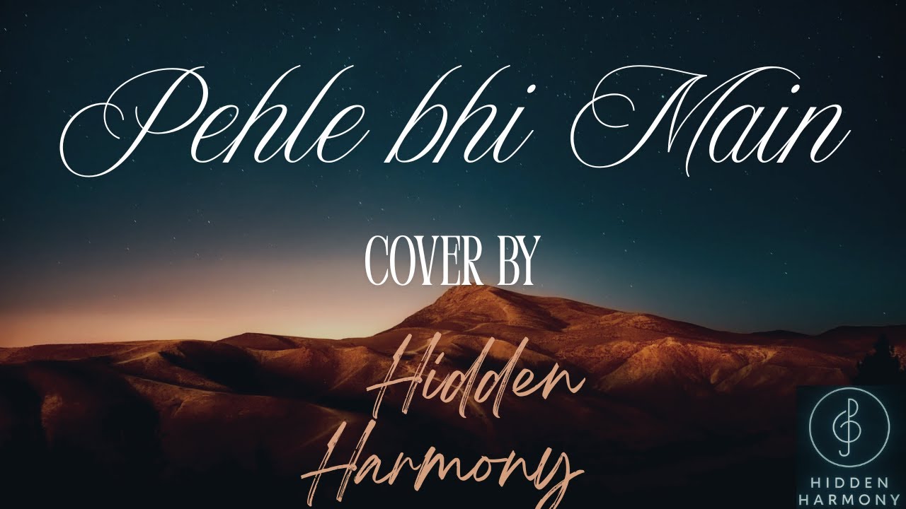 Pehle Bhi Main | Song Cover | By HIDDEN HARMONY | - YouTube
