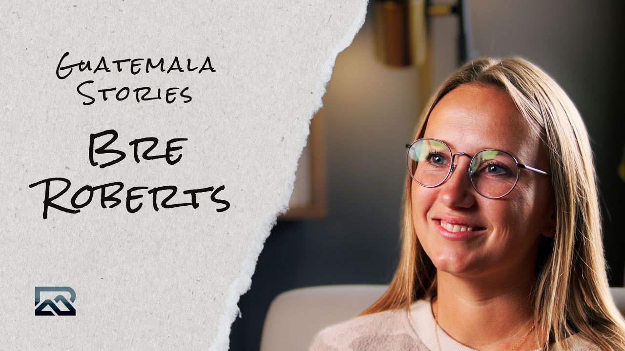 Guatemala Stories || Bre Roberts - YouTube