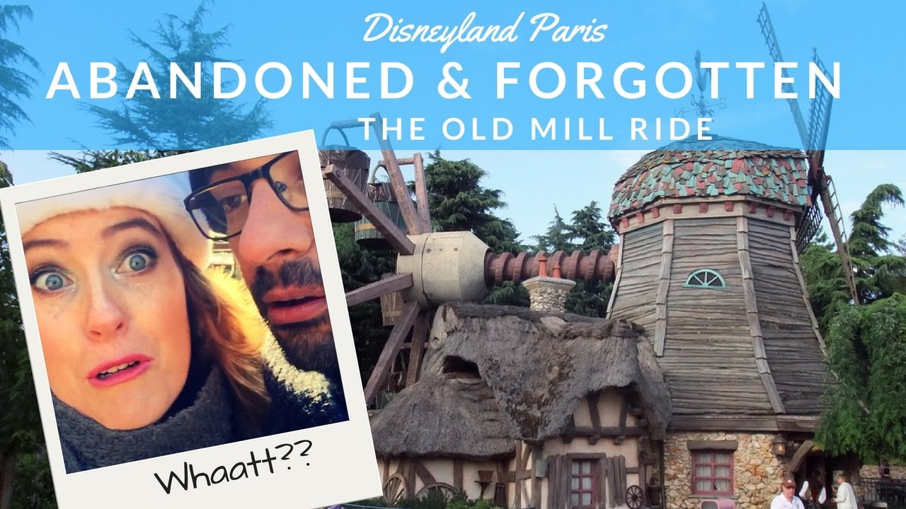 the FORGOTTEN RIDE in Disneyland Paris [ENG] | The Old Mill | abandoned ...