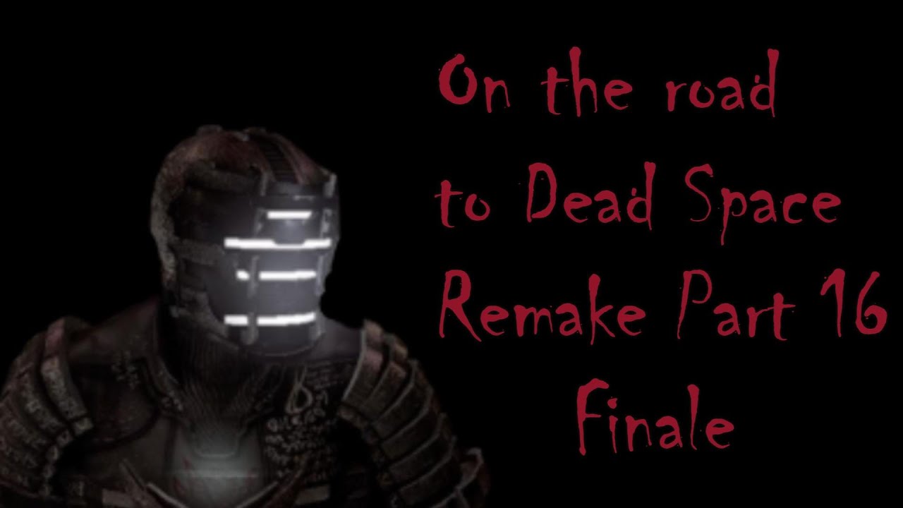 On the road to Dead Space Remake Part 16 (Finale) - YouTube