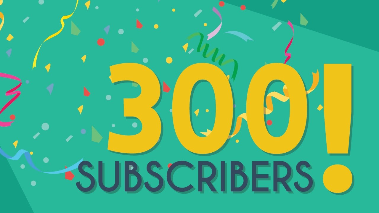 300 SUBSCRIBERS! - YouTube