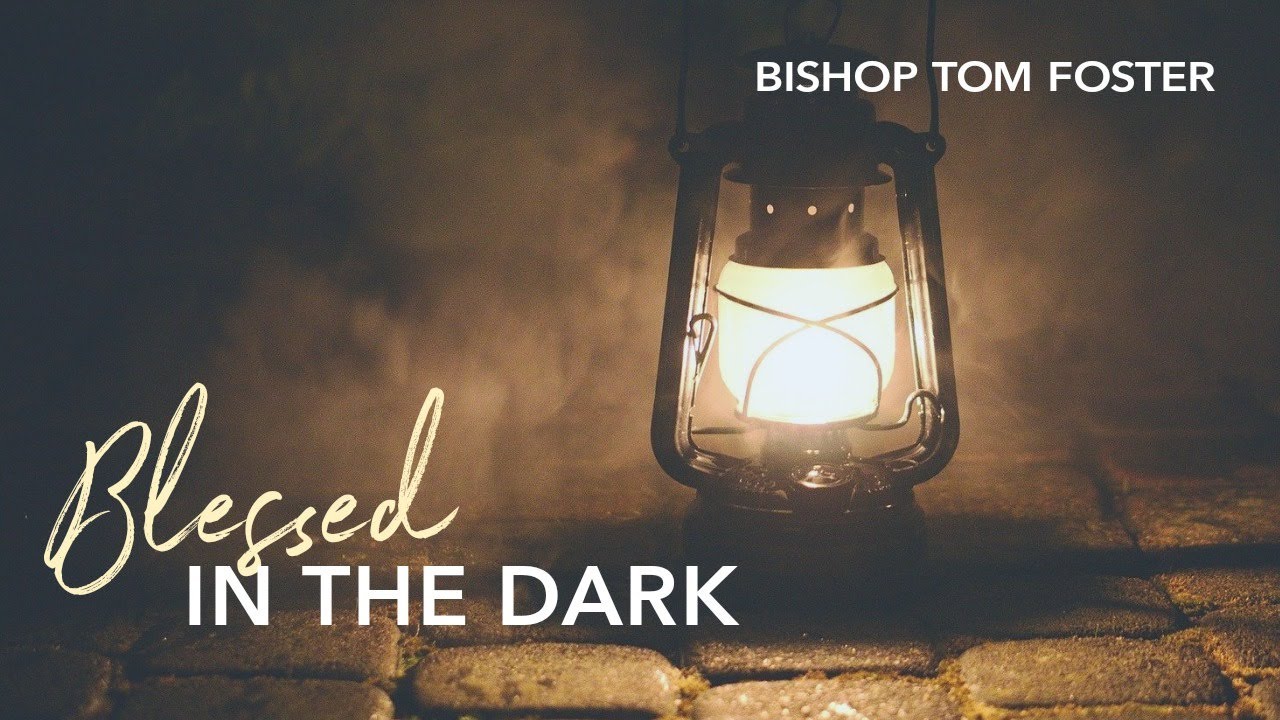 Pastor Tom Foster - The Blessing in the Dark - YouTube