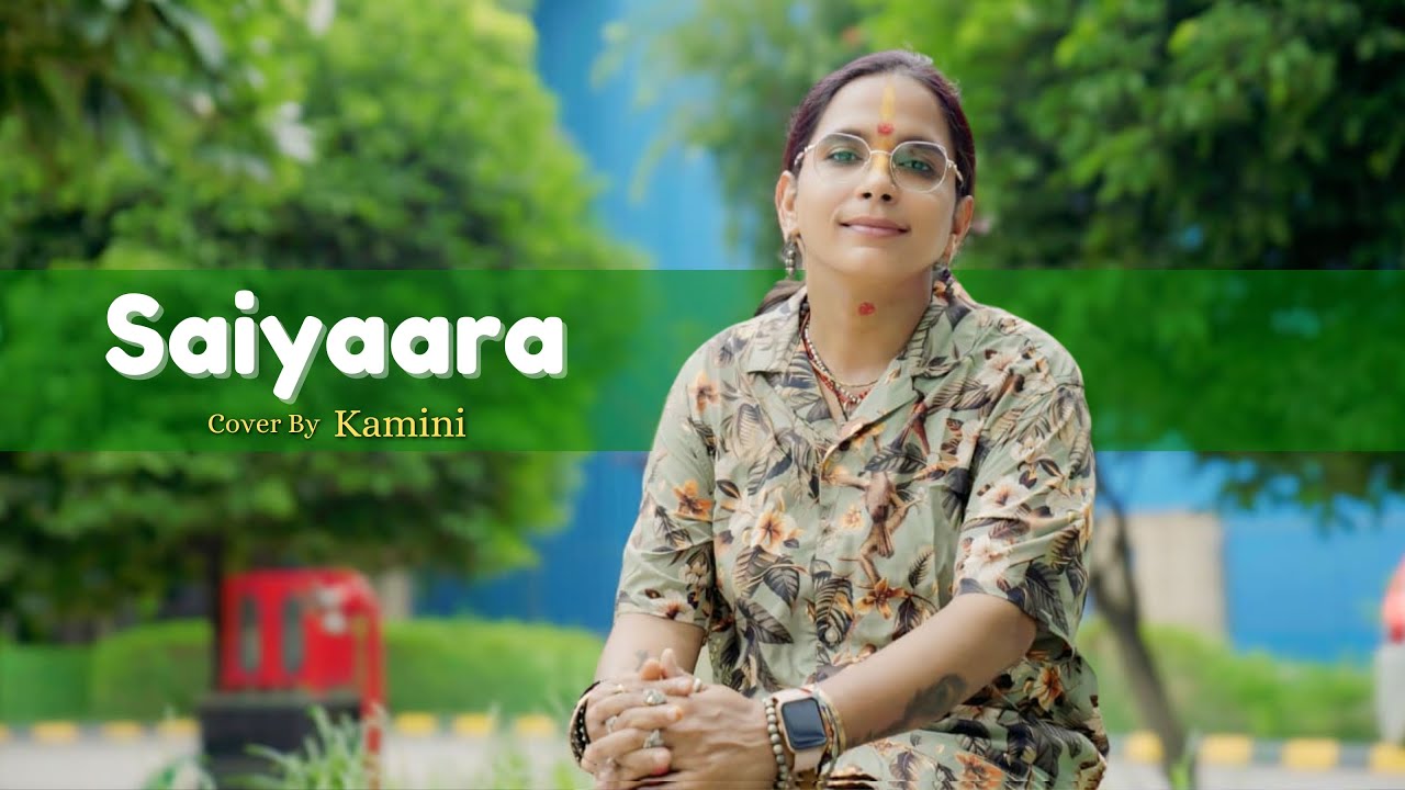 Saiyaara | Cover By Kamini Sharma | Faheem Abdullah | Irshad Kamil ...