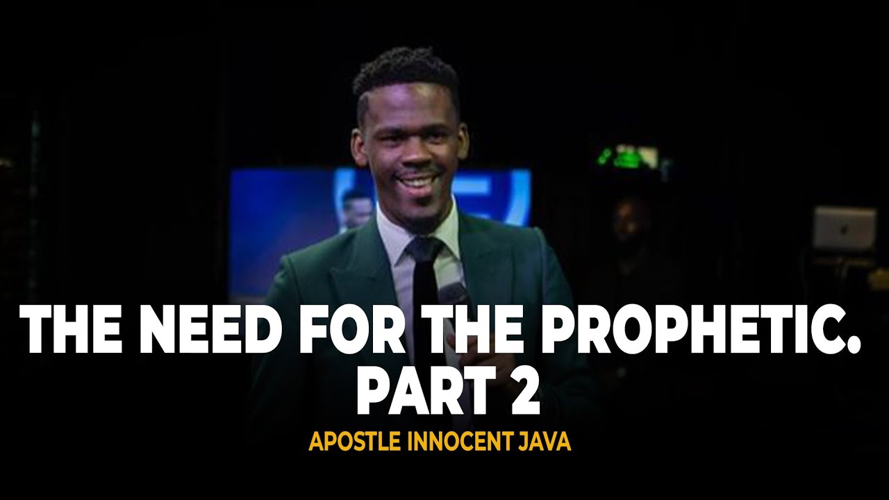 The Need for the Prophetic Part 2 || Apostle Innocent Java - YouTube