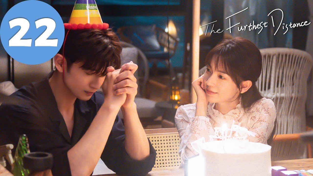 ENG SUB | The Furthest Distance | EP22 | 最遥远的距离 | Zhong Chuxi, Zhang ...