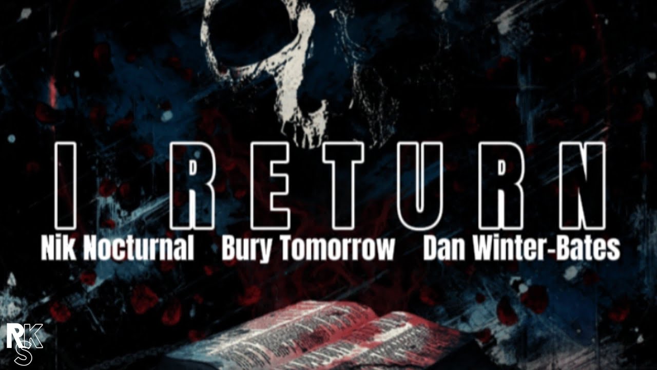 Nik Nocturnal, Bury Tomorrow, Dan Winter-Bates - I Return (Lyric Video ...