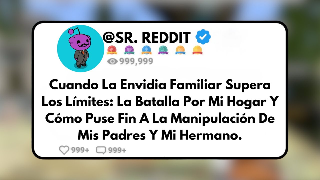 Cuando La Envidia Familiar Supera Los Límites: La Batalla Por Mi Hogar ...