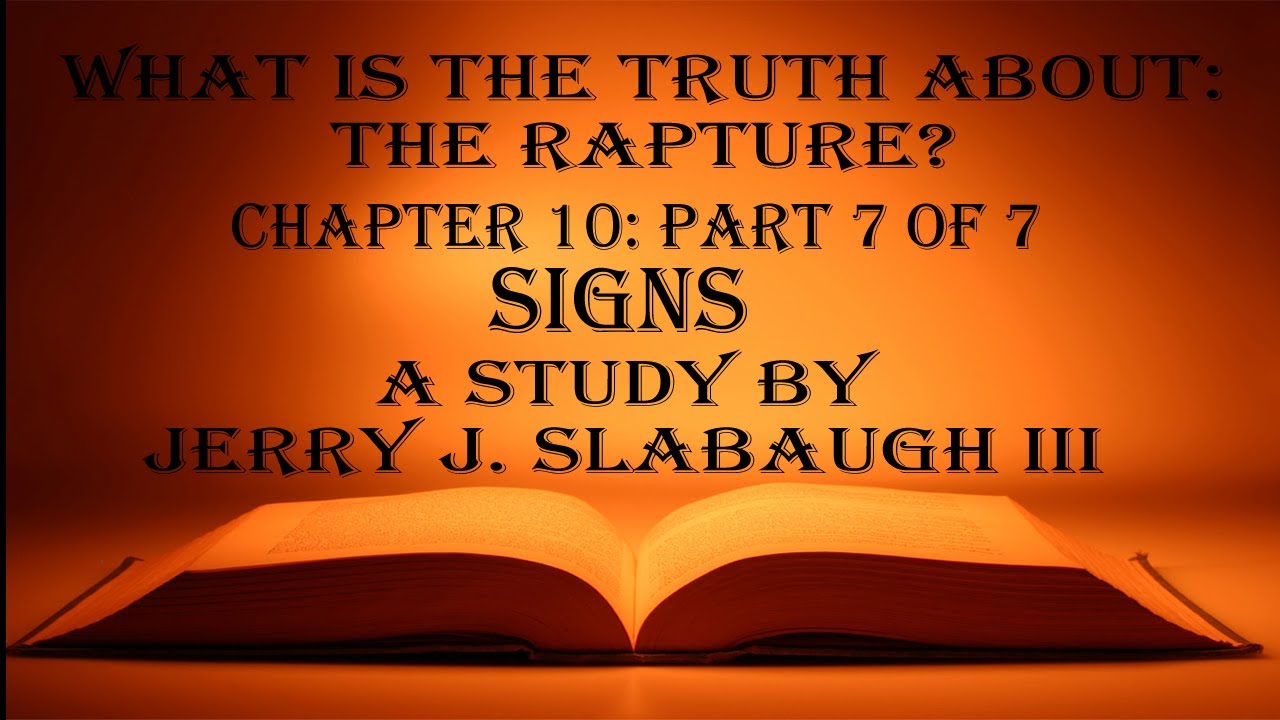 Chapter 10 Signs Pt 7 of 7 of What is the truth about the rapture ...