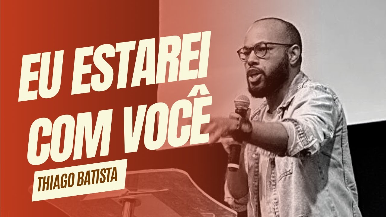 EU ESTAREI COM VOCÊ - THIAGO BATISTA - QUARTA FEIRA 19:30h // 16/08/2023 - YouTube