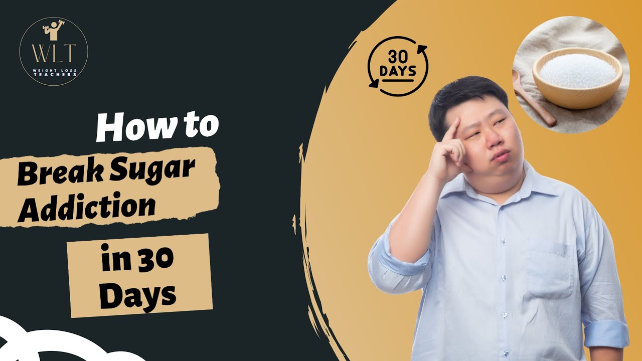How to Break Sugar Addiction in 30 Days I Weight Loss Teachers # ...