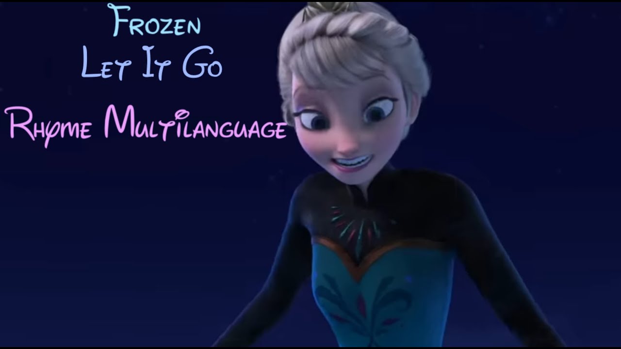 Frozen|Let It Go|Rhyme Multilanguage (44 Versions) - YouTube