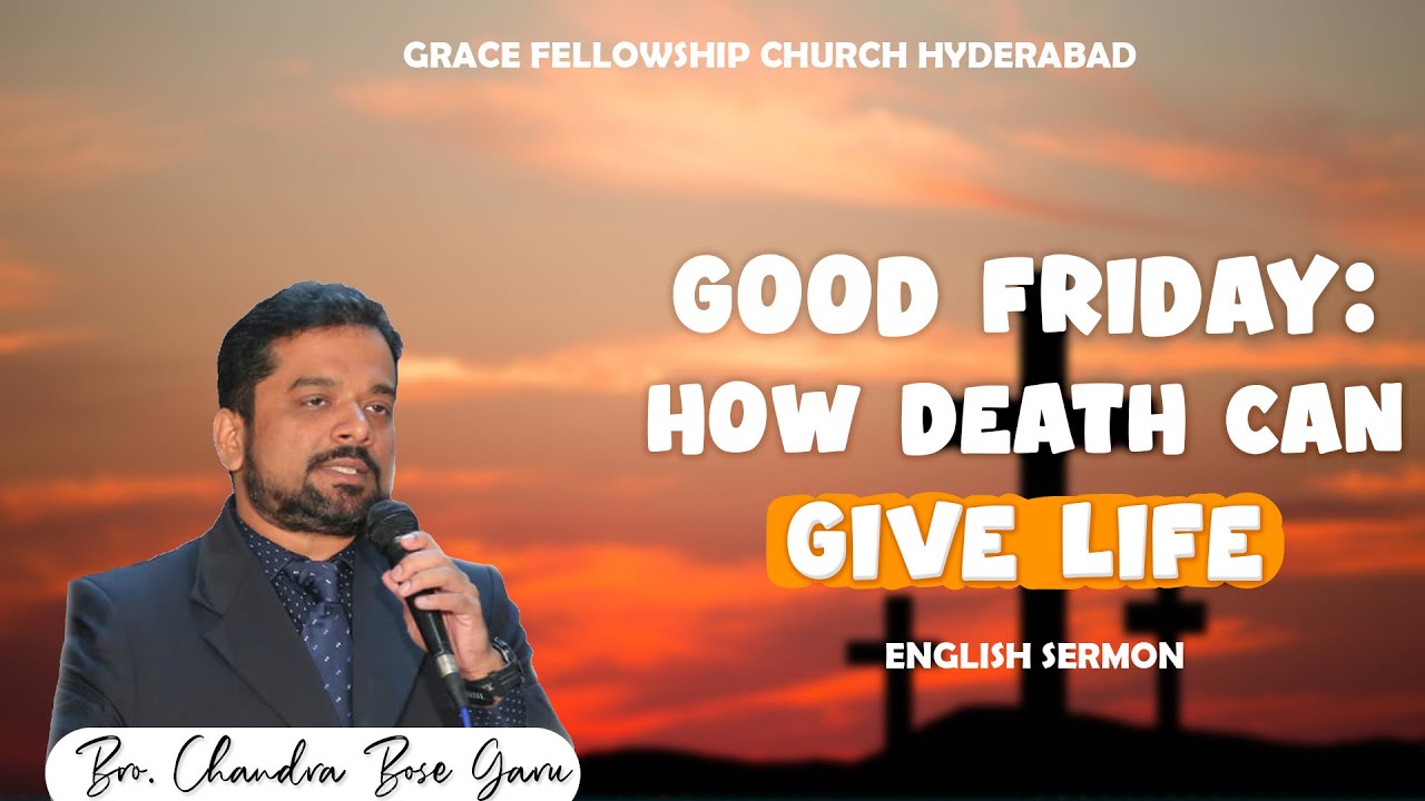 "Good Friday:How DEATH can Give LIFE" || by. Bro. Chandra Bose Grace ...