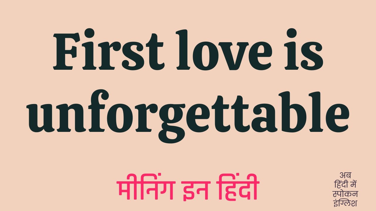First love is unforgettable meaning in Hindi - YouTube
