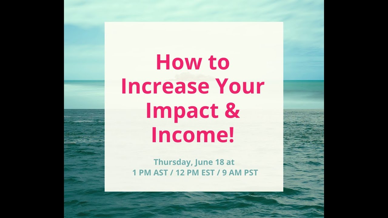 How to Increase Your IMPACT & INCOME Master Class! - YouTube