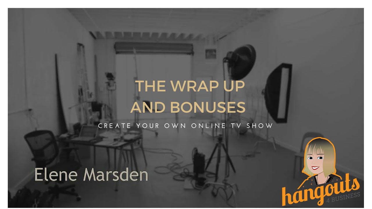 Create Your Own Online TV Show- The Wrap Up & Bonuses - YouTube