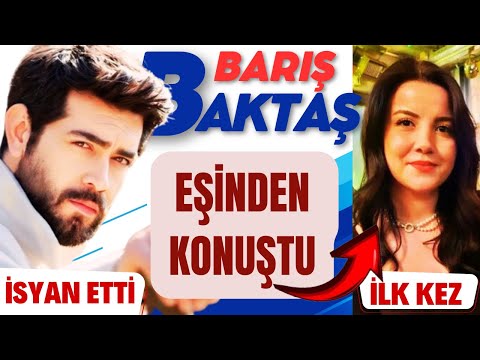 Barış Baktaş,  Eşi, Çocuğu ve Ailesiyle İlgili Tüm Söylentilere Açıklık Getirdi!   NELER OLUYOR?