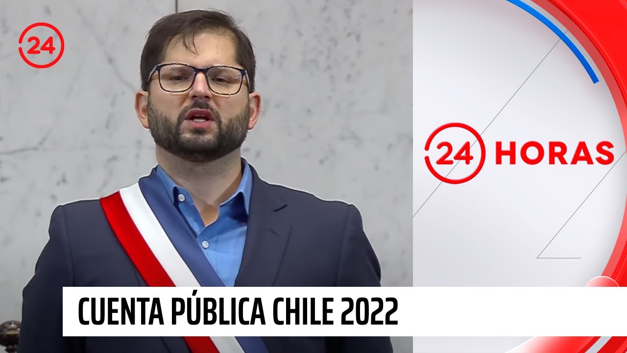 Cuenta Pública Chile 2022: Revisa el discurso completo del Presidente ...