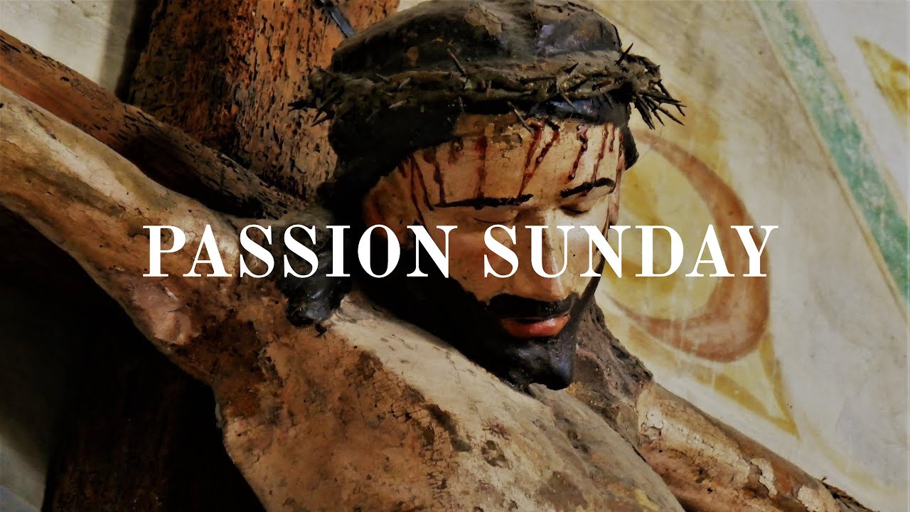 The Passion of Our Lord Jesus Christ according to Mark, Passion Sunday ...