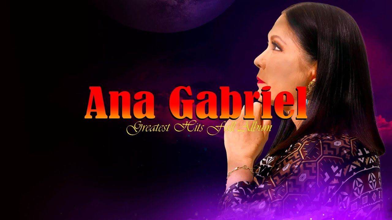 Ana Gabriel 10 Classic Tracks Ultimate Compilation - YouTube