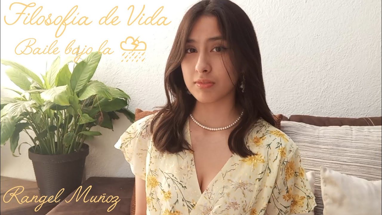 𝐅𝐢𝐥𝐨𝐬𝐨𝐟í𝐚 𝐝𝐞 𝐯𝐢𝐝𝐚~𝐁𝐚𝐢𝐥𝐞 𝐛𝐚𝐣𝐨 𝐥𝐚 𝐥𝐥𝐮𝐯𝐢𝐚｡˚ °｡𝘙𝘢𝘯𝘨𝘦𝘭 𝘔𝘶ñ𝘰𝘻 - YouTube