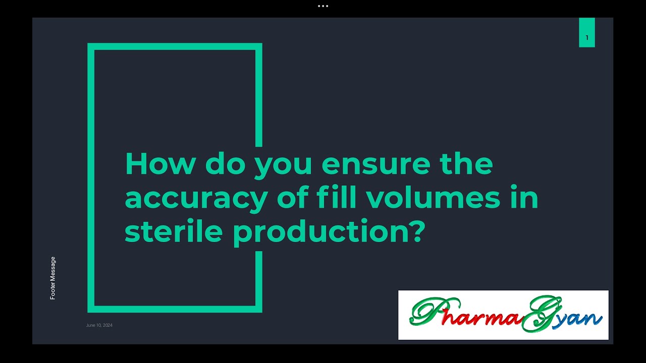 How do you ensure the accuracy of fill volumes in sterile production ...