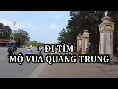 Đi tìm lăng mộ vua Quang Trung Nguyễn Huệ.