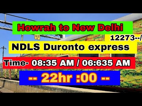 Howrah to New Delhi / 12273 NDLS DURONTO EXPRESS / हावड़ा टू न्यू ...