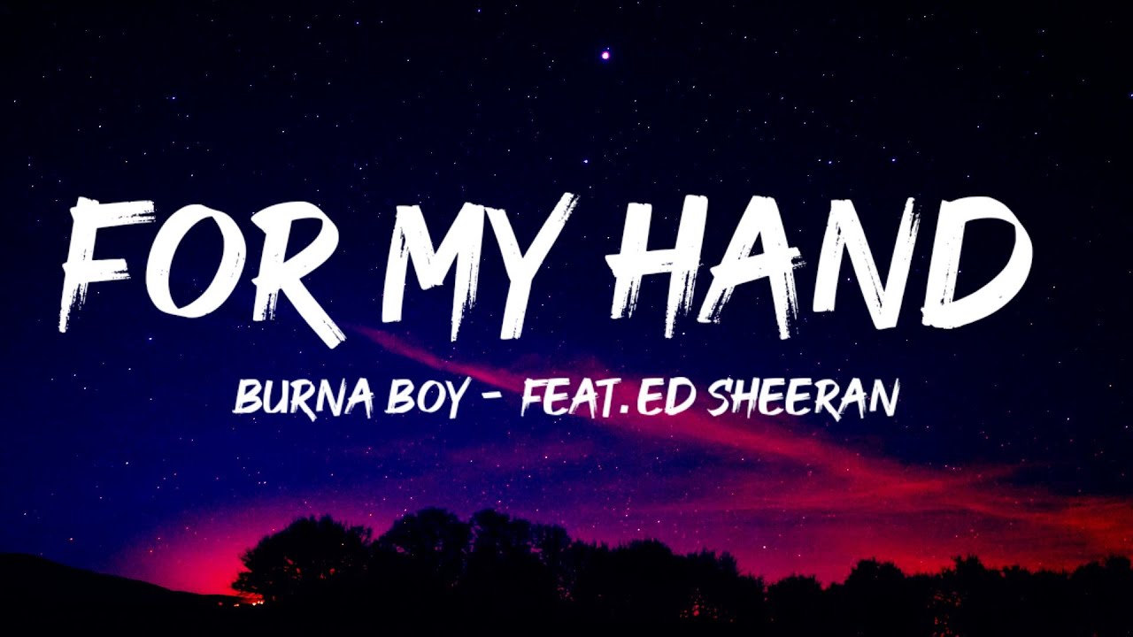 Burna Boy - For My Hand (Lyrics) feat. Ed Sheeran - YouTube