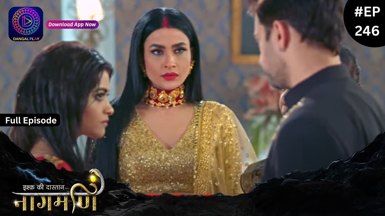 Ishq Ki Dastaan Naagmani | Full Episode 246 | Dangal TV - YouTube
