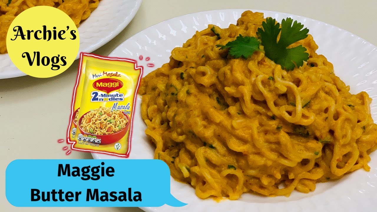 Maggi Butter Masala | Maggi in Different Style | Archie’s Vlogs - YouTube