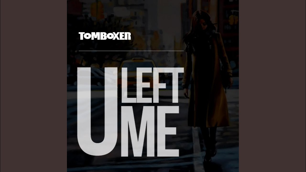 U Left Me (Original Mix) - YouTube Music
