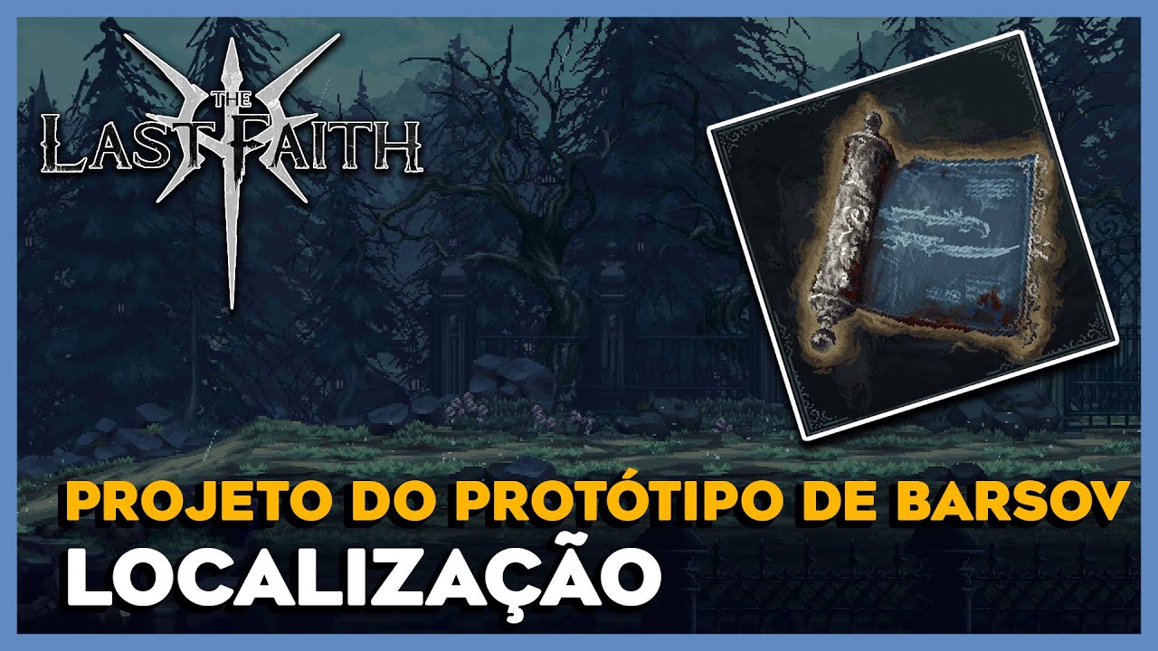 THE LAST FAITH: LOCALIZAÇÃO DO PROJETO DO PROTÓTIPO DE BARSOV - YouTube