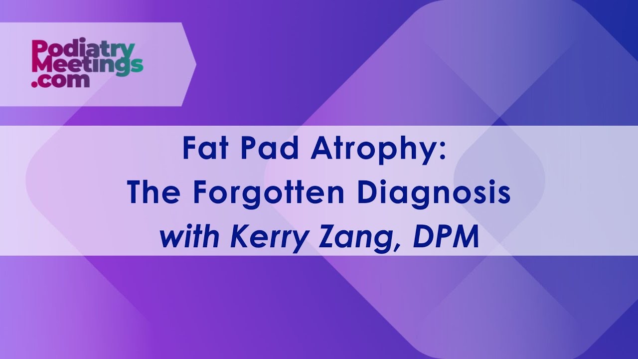 Fat Pad Atrophy: The Forgotten Diagnosis | PodiatryMeetings.com - YouTube