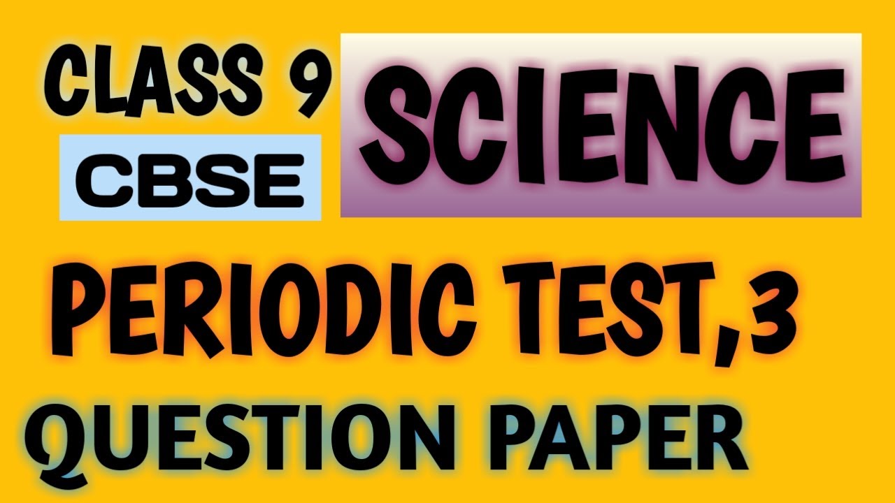 SCIENCE Class 9 Periodic Test 3 Question Paper 9th Class Science Periodic Test 3 Unit Test 3 science-class-9-periodic-test-3-question-paper-9th-class-science-periodic-test-3-unit-test-3